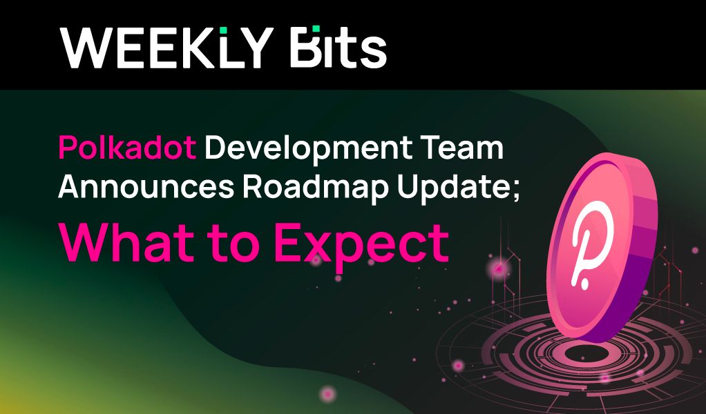 Polkadot Development Team Announces Roadmap Update; What to Expect