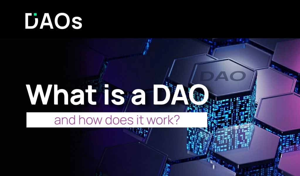 What is a DAO (Decentralized Autonomous Organization), and how does it ...
