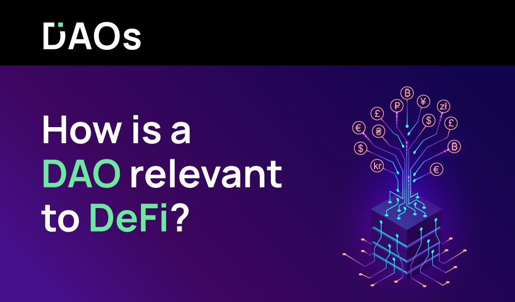 How is a DAO relevant to DeFi?