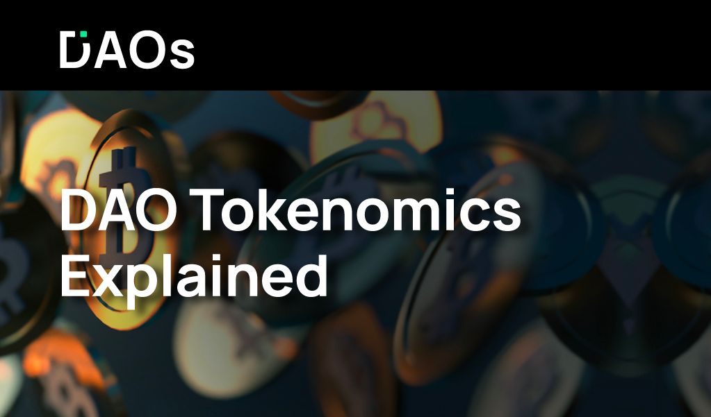 DAO Tokenomics Explained