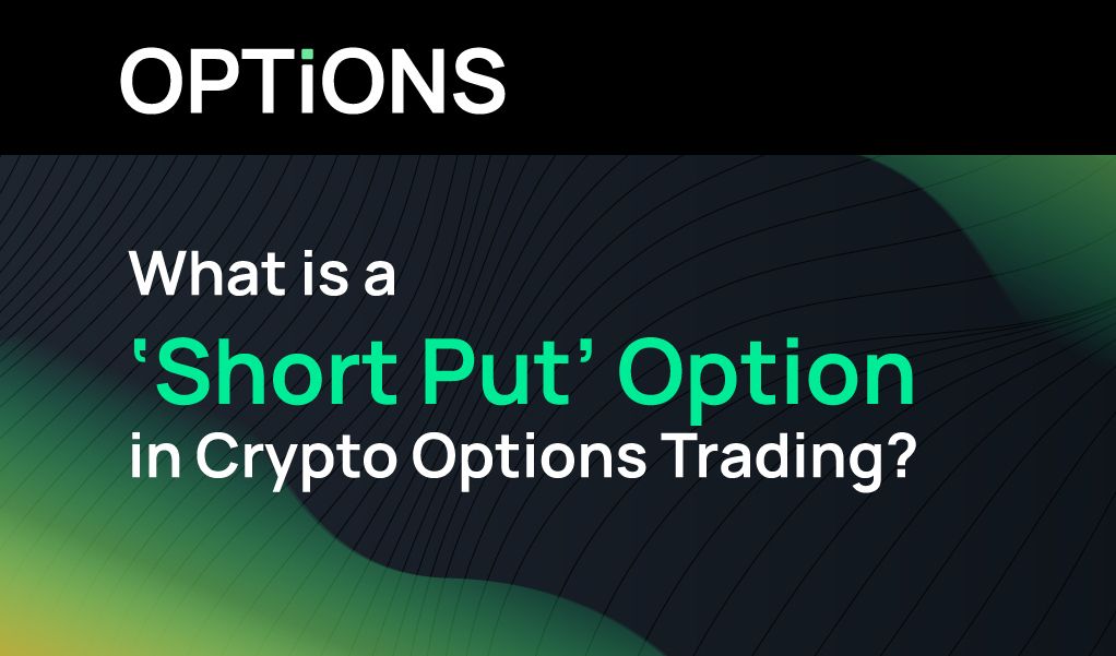 What is a ‘Short Put’ Option in Crypto Options Trading?