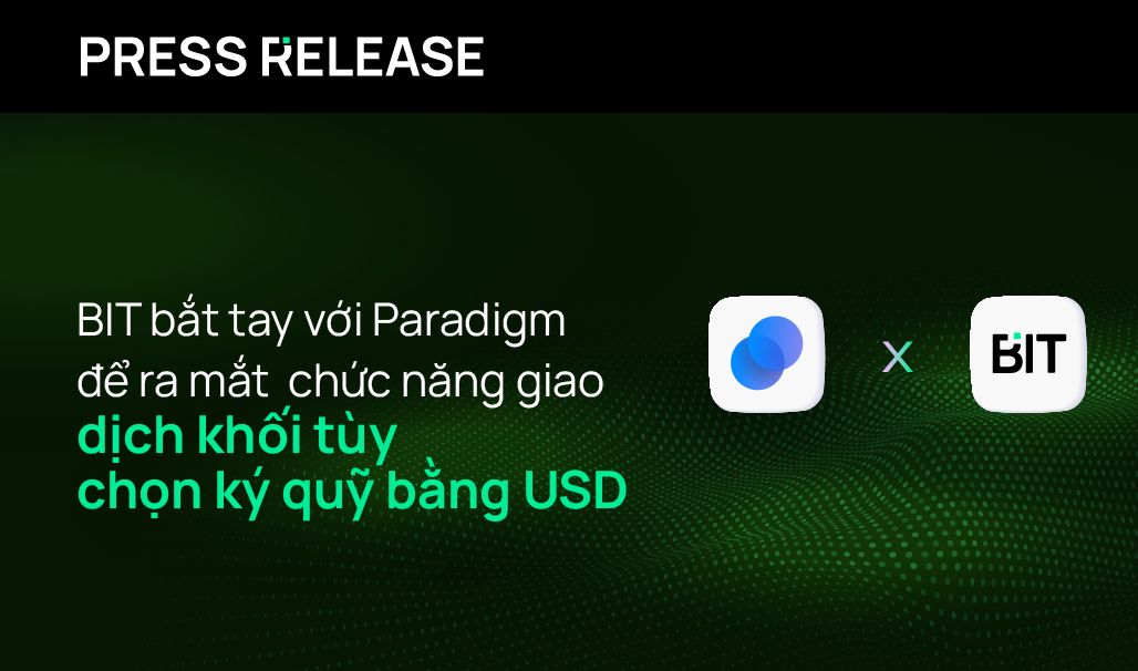 BIT bắt tay với Paradigm để ra mắt chức năng giao dịch khối tùy chọn ký quỹ bằng USD