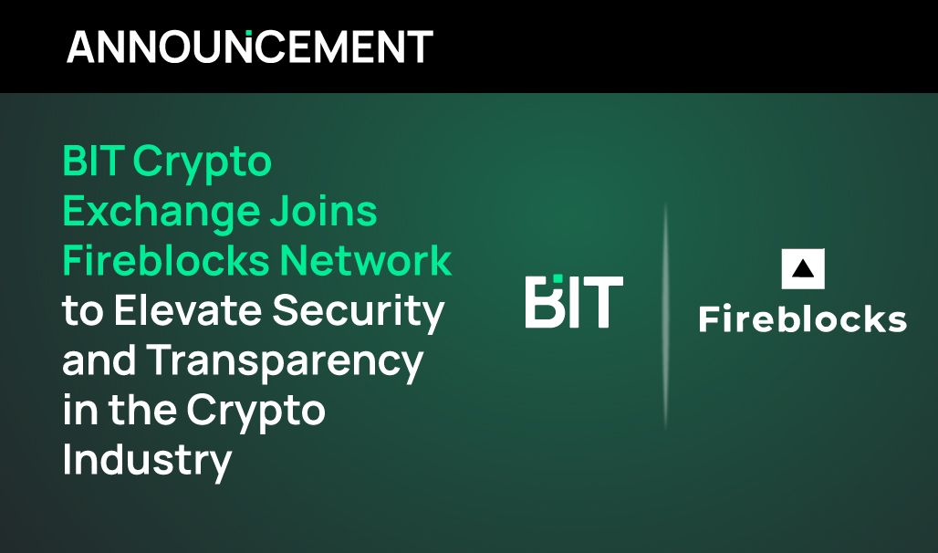 BIT Crypto Exchange Joins Fireblocks Network to Elevate Security