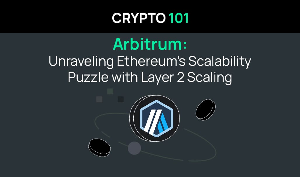 Arbitrum: Unraveling Ethereum's Scalability Puzzle with Layer 2 Scaling
