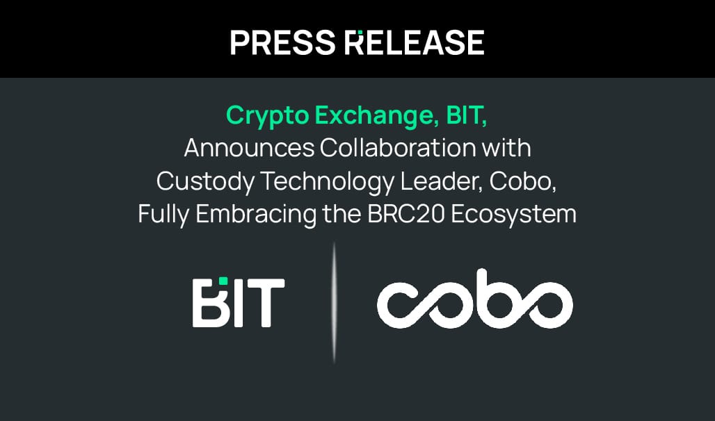 Crypto Exchange, BIT, Announces Collaboration with Custody Technology Leader, Cobo, Fully ...