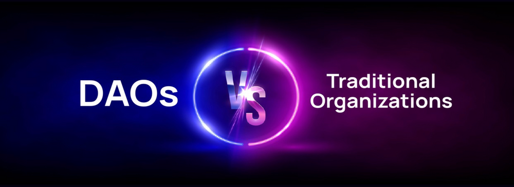 DAOs (Decentralized Autonomous Organizations) vs. Traditional Organizations