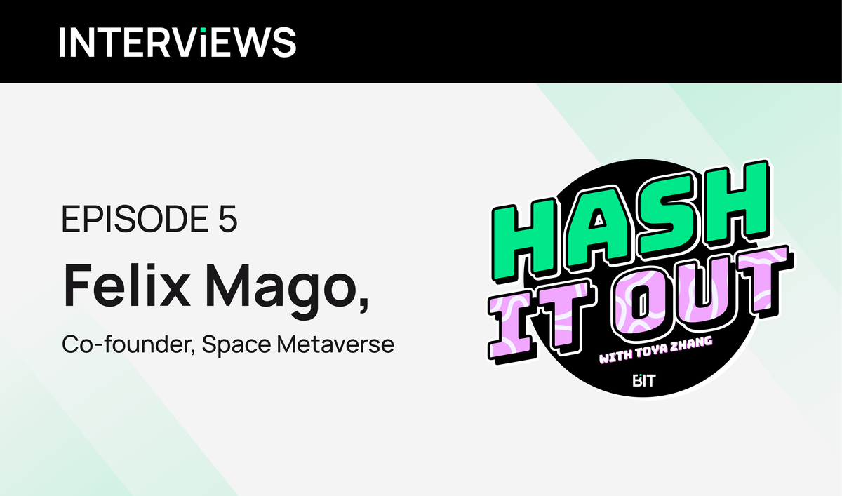 Felix Mago, Co-Founder of Space Metaverse l Hash It Out with Toya Zhang